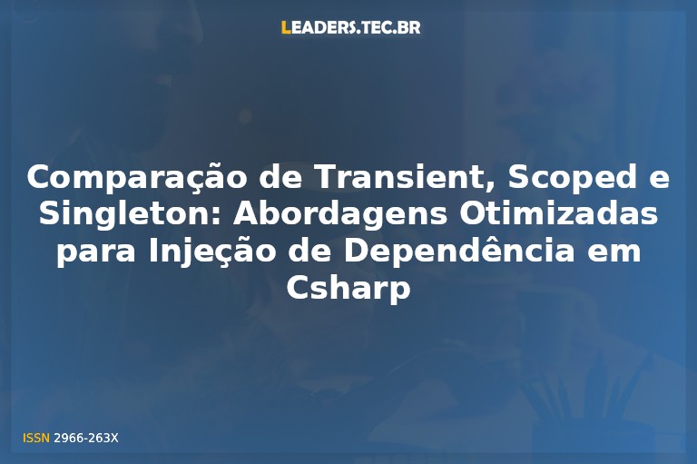 Comparação de Transient, Scoped e Singleton: Abordagens Otimizadas para ...