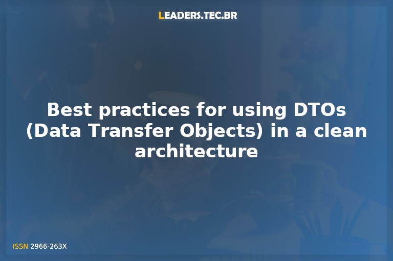 Best practices for using DTOs (Data Transfer Objects) in a clean architecture